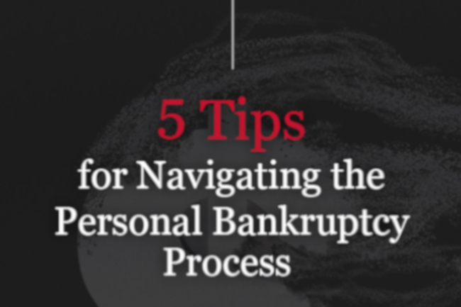 5 Tips for Navigating the Personal Bankruptcy Process